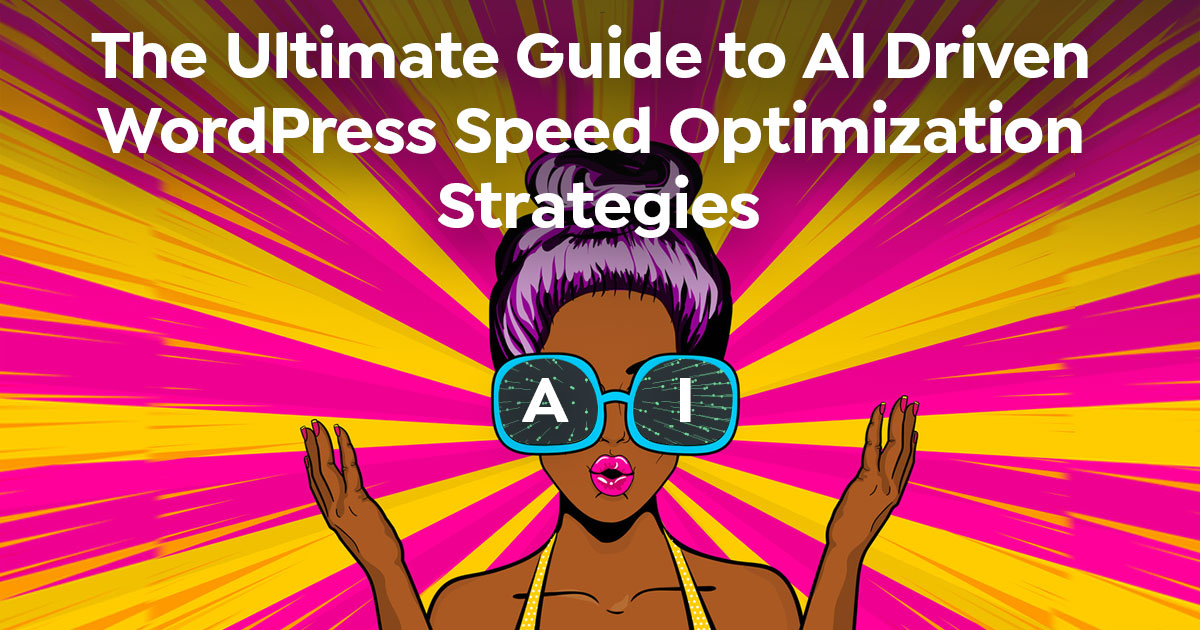 The Ultimate Guide To Ai Driven Wordpress Speed Optimization